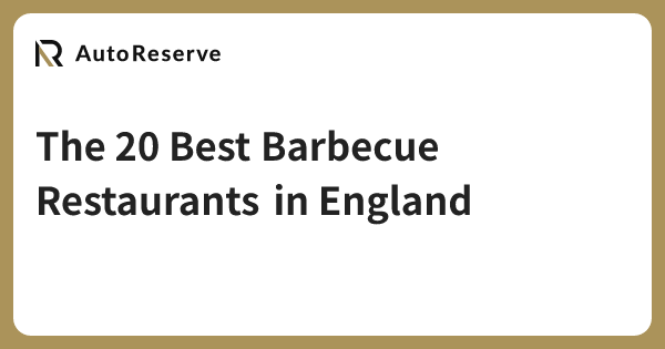 The 20 Best Barbecue Restaurants in England | AutoReserve