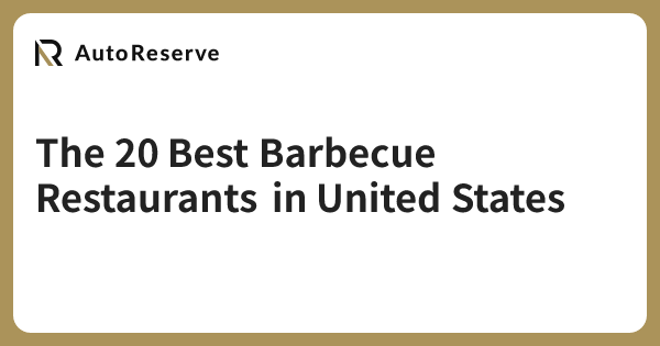 The 20 Best Barbecue Restaurants in United States | AutoReserve