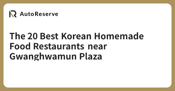 The 20 Best Korean Homemade Food Restaurants near Gwanghwamun Plaza ...