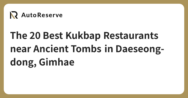 The 20 Best Kukbap Restaurants near Ancient Tombs in Daeseong-dong ...