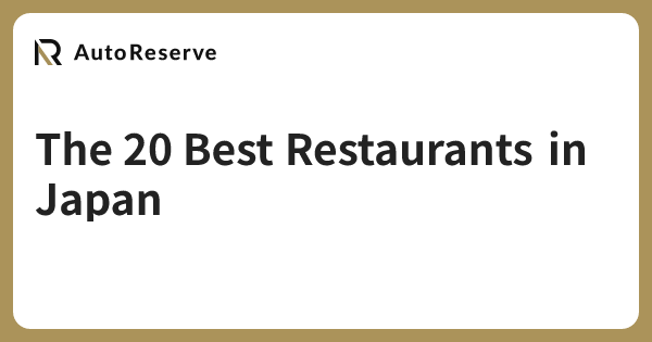The 20 Best Restaurants in Japan | AutoReserve