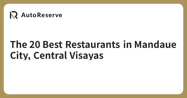 The 20 Best Restaurants in Mandaue City, Central Visayas | AutoReserve