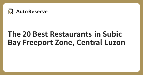 The 20 Best Restaurants in Subic Bay Freeport Zone, Central Luzon ...