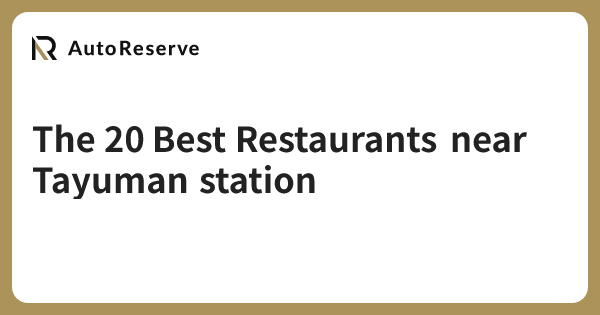 The 20 Best Restaurants near Tayuman station | AutoReserve