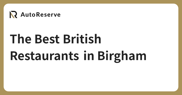The Best British Restaurants in Birgham | AutoReserve