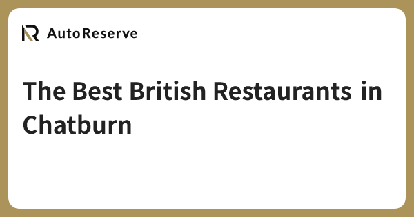 The Best British Restaurants in Chatburn | AutoReserve