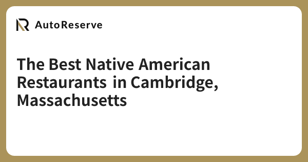 The Best Native American Restaurants in Cambridge, Massachusetts ...