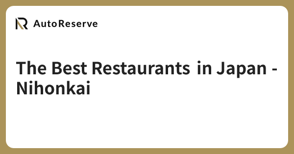 The Best Restaurants in Japan - Nihonkai | AutoReserve